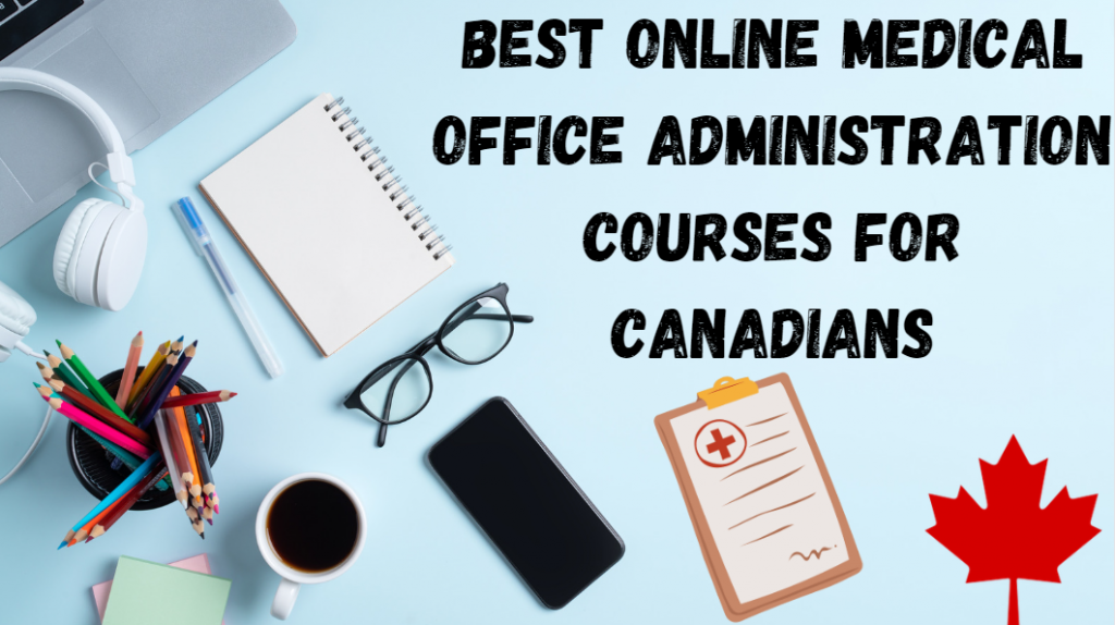 8 Best Online Medical Office Administration Courses For Canadians in 2024