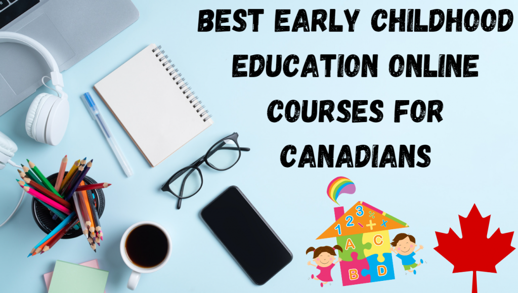 12 Best Early Childhood Education Online Courses For Canadians in 2026