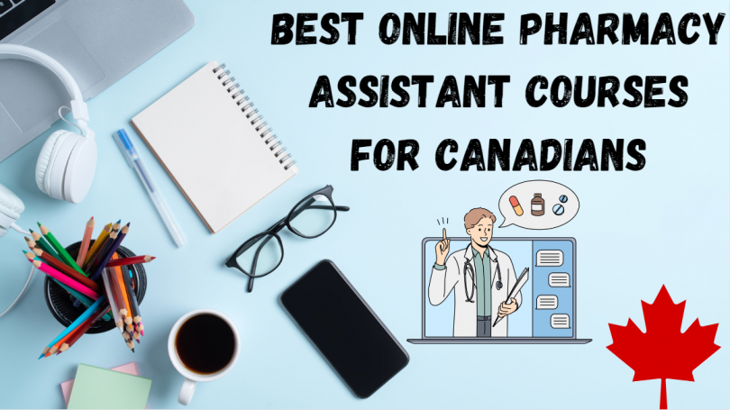 9 Best Online Pharmacy Assistant Courses For Canadians in 2026