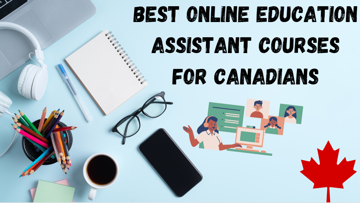 8 Best Online Education Assistant Courses For Canadians in 2024