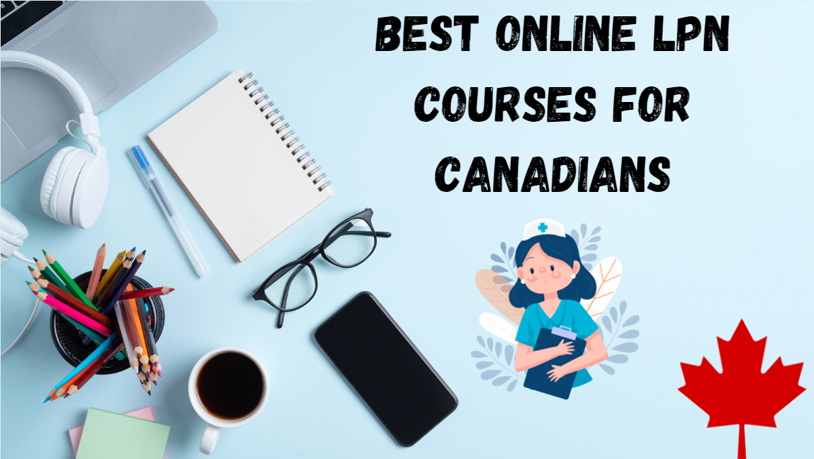 5 Best Online LPN Courses For Canadians in 2024