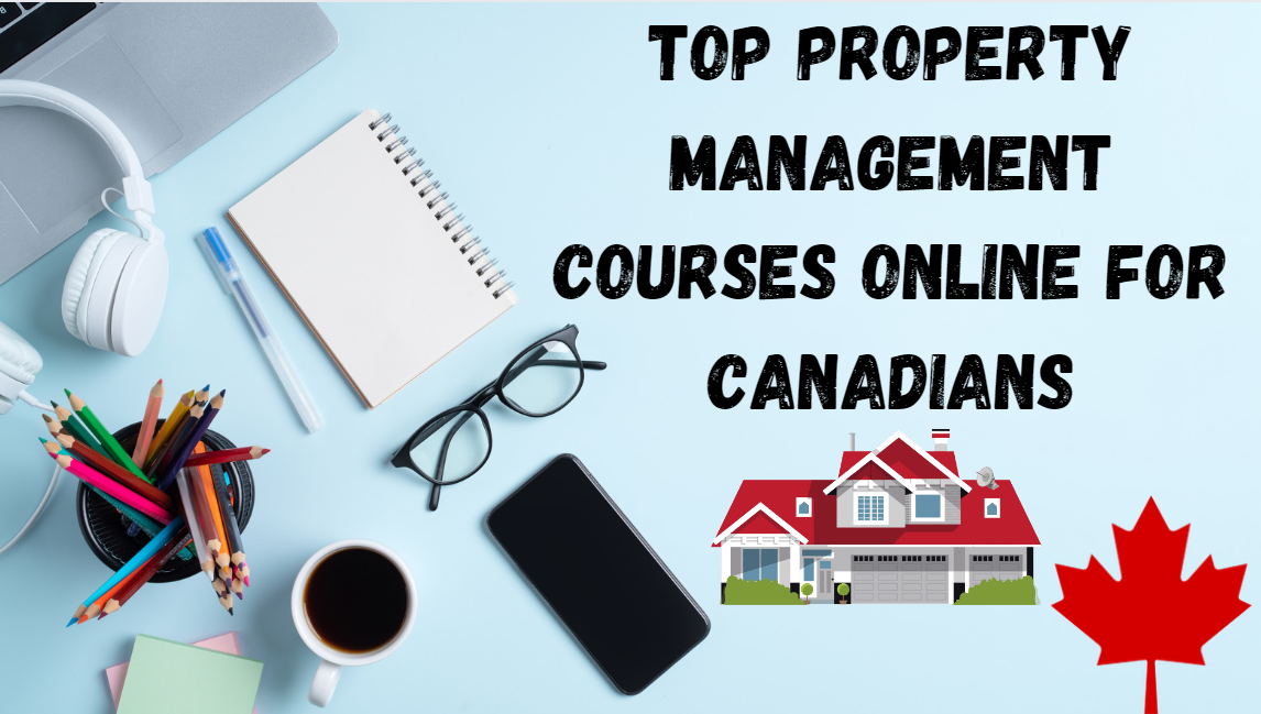 Top 5 Property Management Courses Online For Canadians in 2023